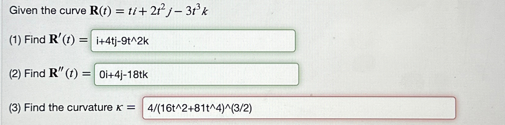 Given the curve R(t)=ti+2t2j-3t3k(1) ﻿Find R'(t)=(2) | Chegg.com