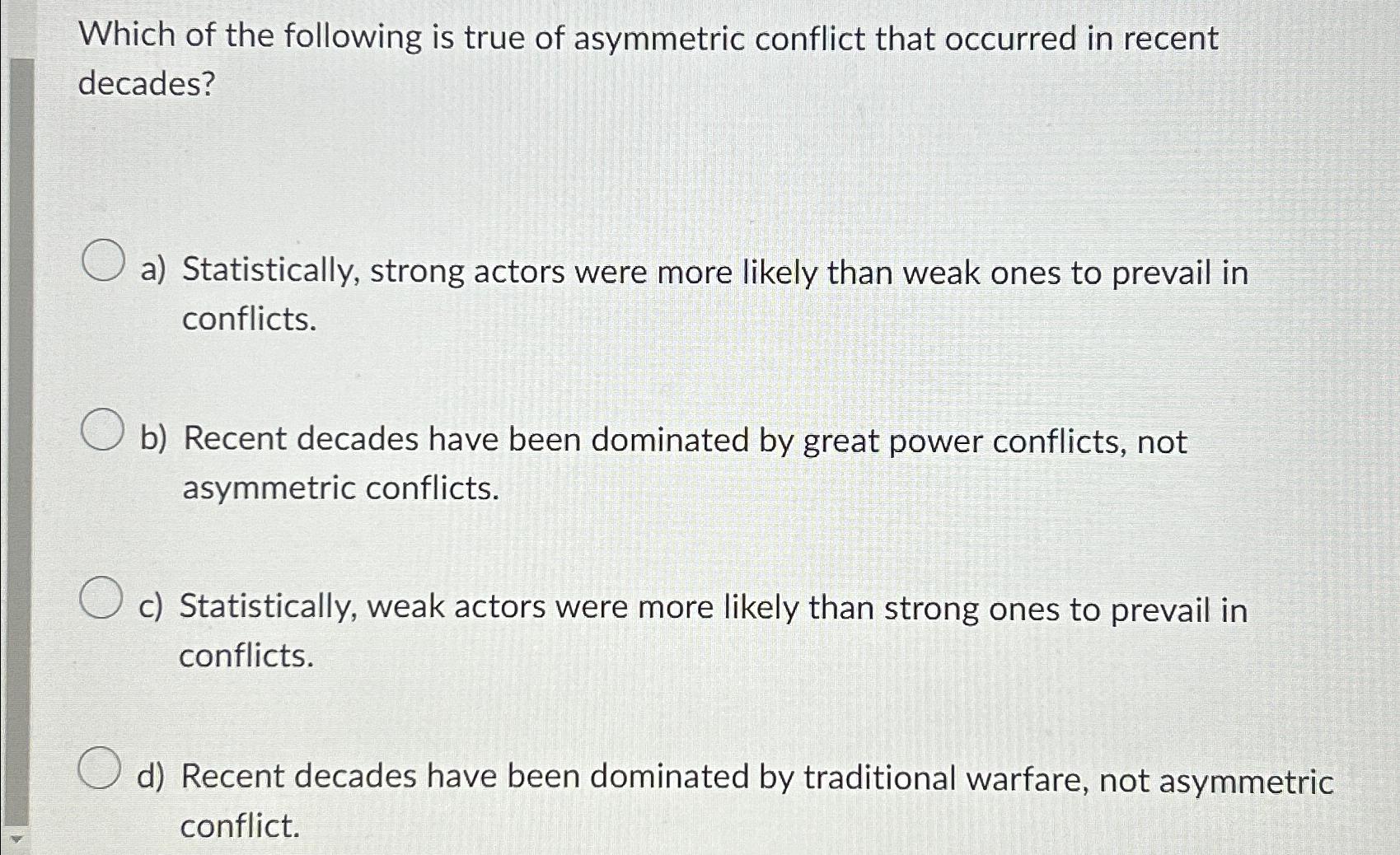 Solved Which of the following is true of asymmetric conflict | Chegg.com