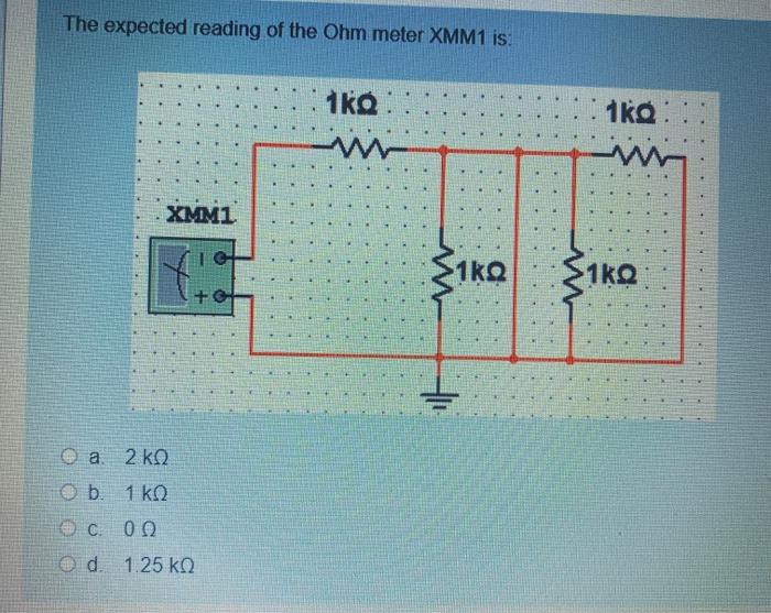 Solved The expected reading of the Ohm meter XMM1 is: 1ΚΟ | Chegg.com