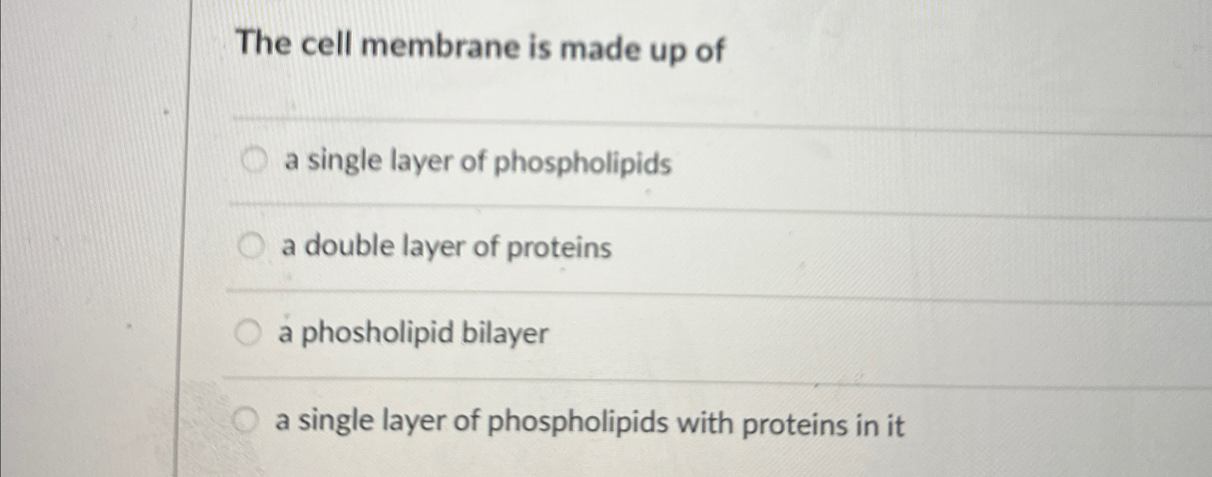 Solved The cell membrane is made up ofa single layer of | Chegg.com