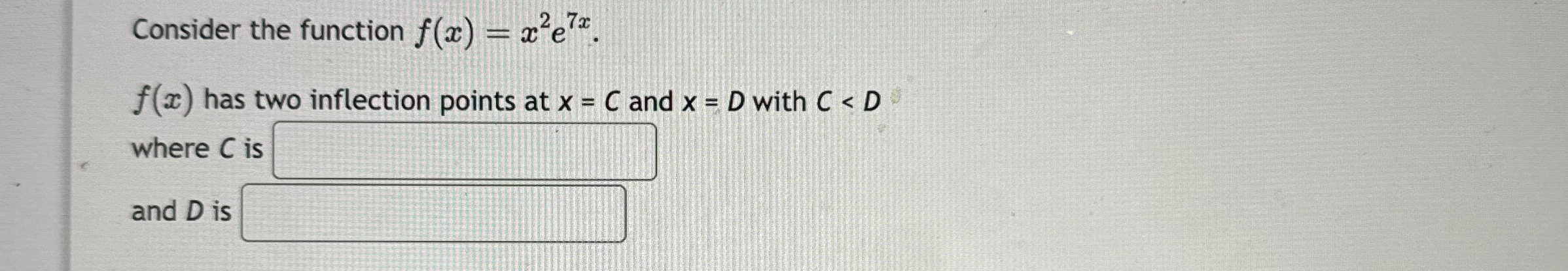Solved Consider the function f(x)=x2e7xf(x) ﻿has two | Chegg.com