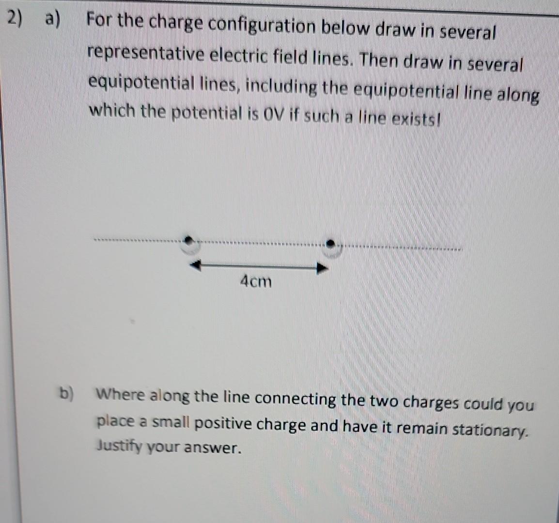 Solved a) For the charge configuration below draw in several | Chegg.com