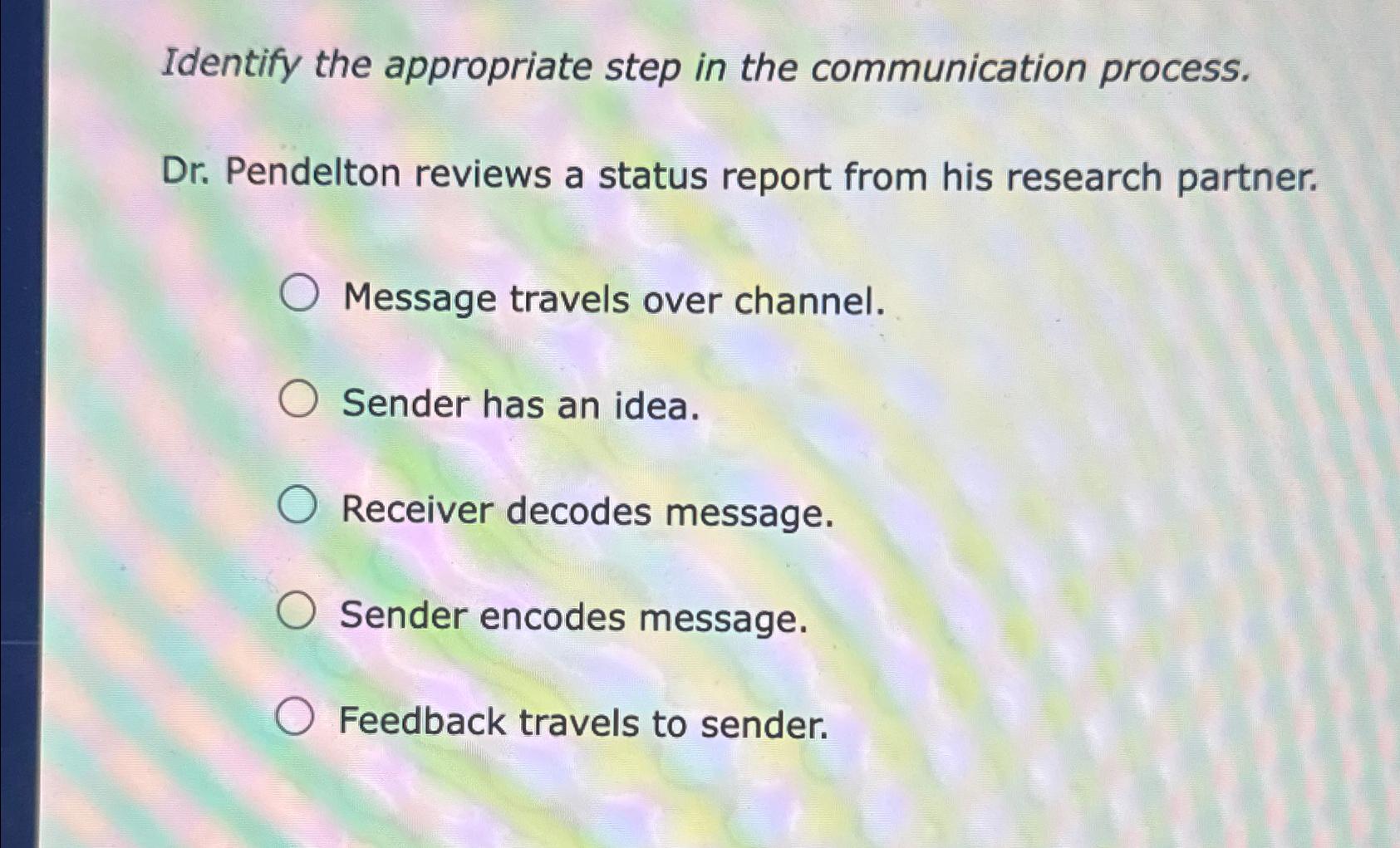 Solved Identify the appropriate step in the communication | Chegg.com