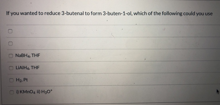 Solved If you wanted to reduce 3-butenal to form | Chegg.com