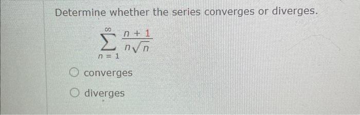 Solved Determine whether the series converges or diverges. | Chegg.com