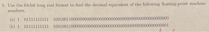 Solved 5. Use the 64-bit long real format to find the | Chegg.com