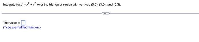 Solved Integrate f(x,y)=x2+y2 over the triangular region | Chegg.com
