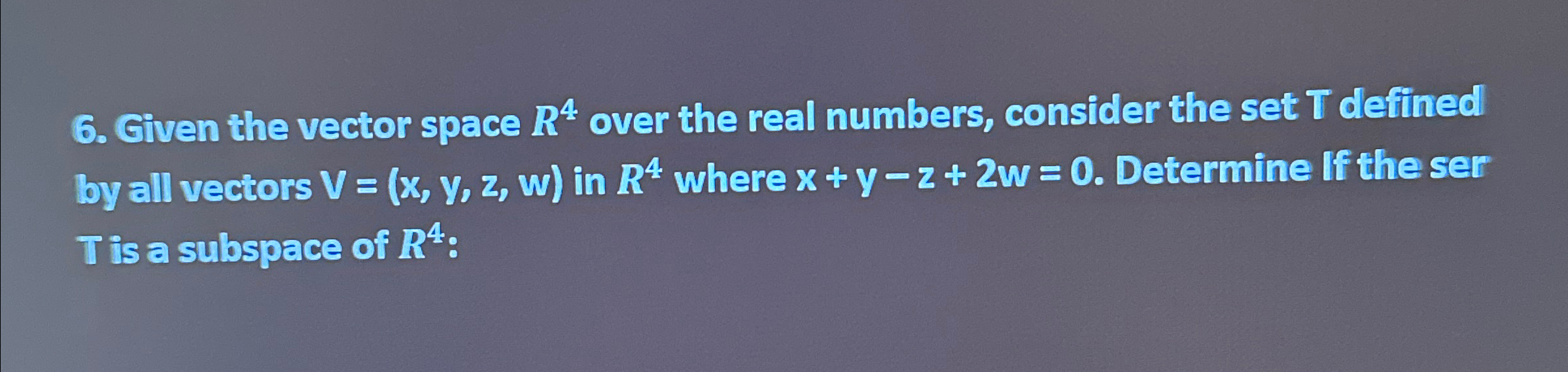 Solved Given the vector space R4 ﻿over the real numbers, | Chegg.com