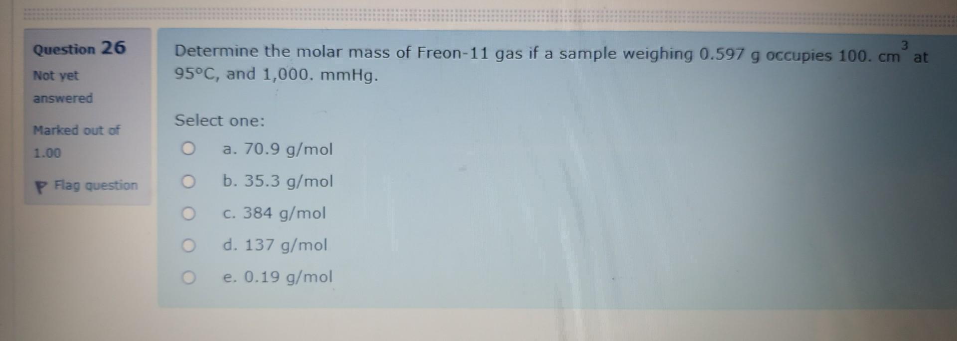 Solved Question 26 Determine the molar mass of Freon-11 gas | Chegg.com