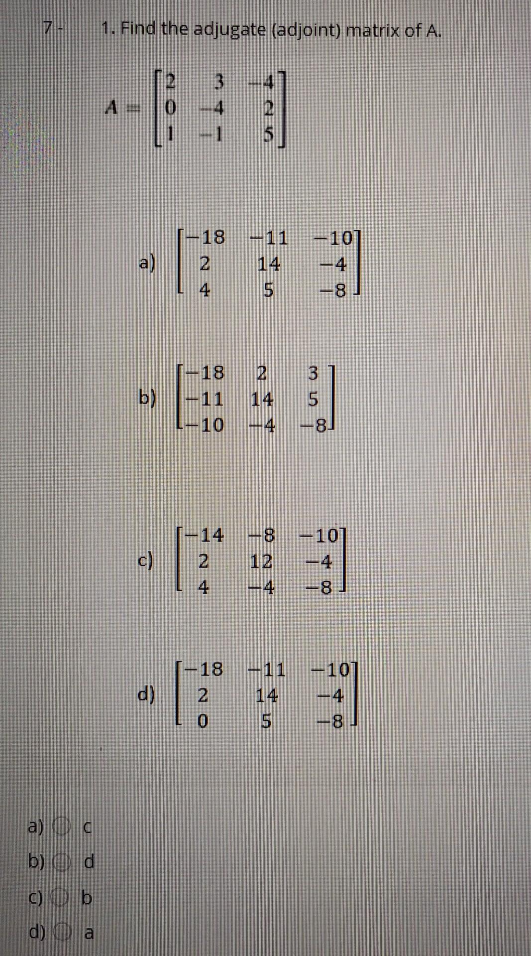 Solved 1. Find the adjugate (adjoint) matrix of A. -18 -11 | Chegg.com