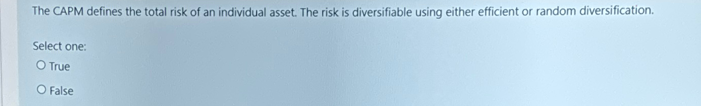 Solved The CAPM defines the total risk of an individual | Chegg.com