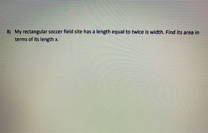 Solved 8) My rectangular soccer field site has a length | Chegg.com