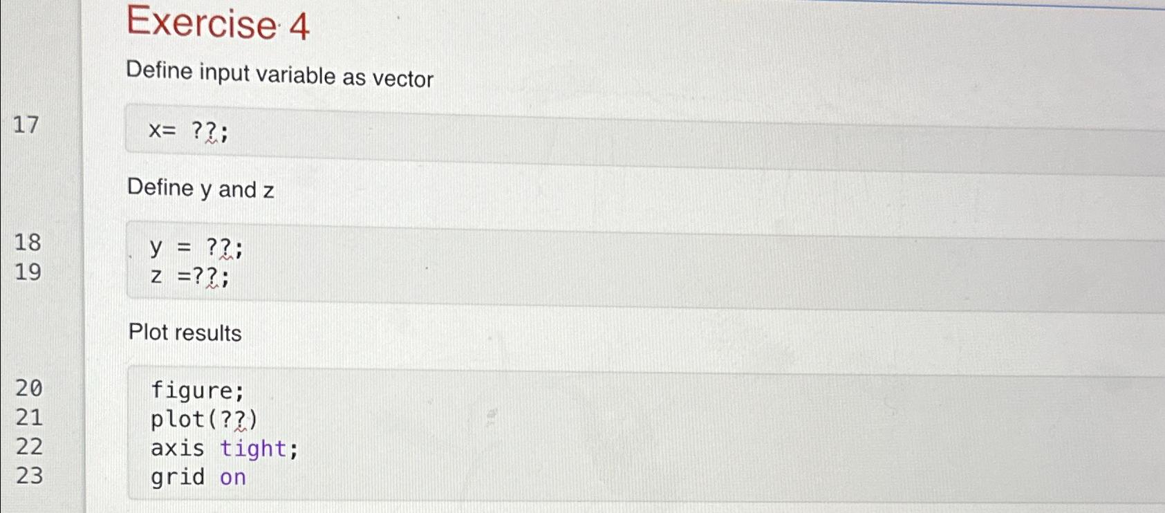 Solved Exercise 4Define input variable as vectorx=?; Define | Chegg.com