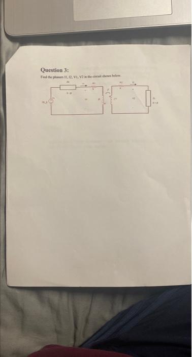 Solved Question 3:Find the phasors I1,I2, V1, V2 in the | Chegg.com