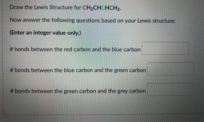 Solved Draw the Lewis Structure for CH2CHCHCH2. Now answer | Chegg.com