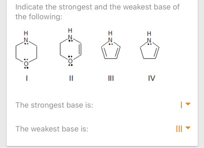 Solved Indicate the strongest and the weakest base of the | Chegg.com