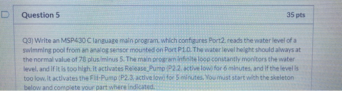 Question 5 35 pts Q3) Write an MSP430 C language main | Chegg.com