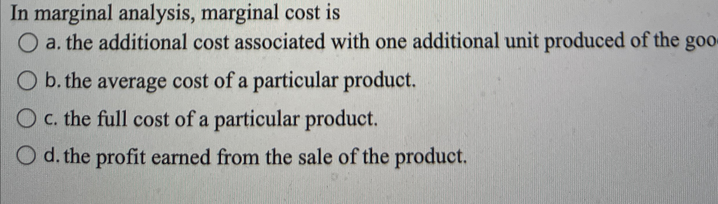 Solved In marginal analysis, marginal cost isa. ﻿the | Chegg.com