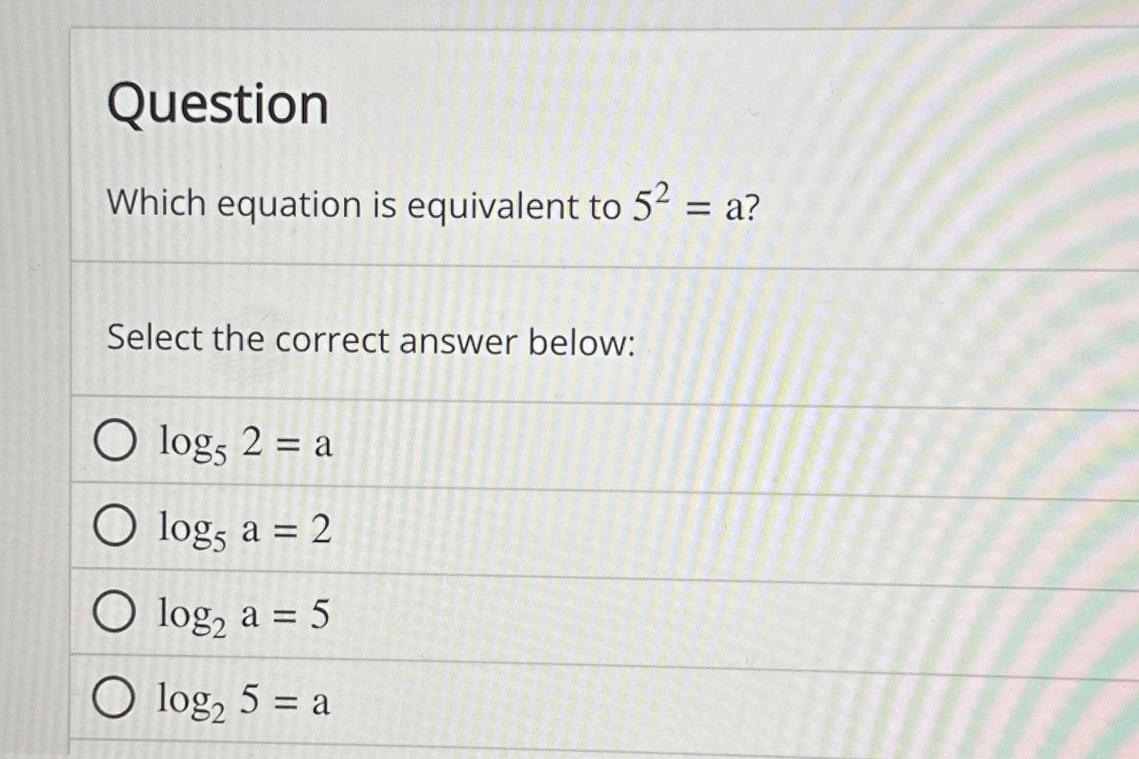 Solved QuestionWhich equation is equivalent to 52=a ?Select | Chegg.com