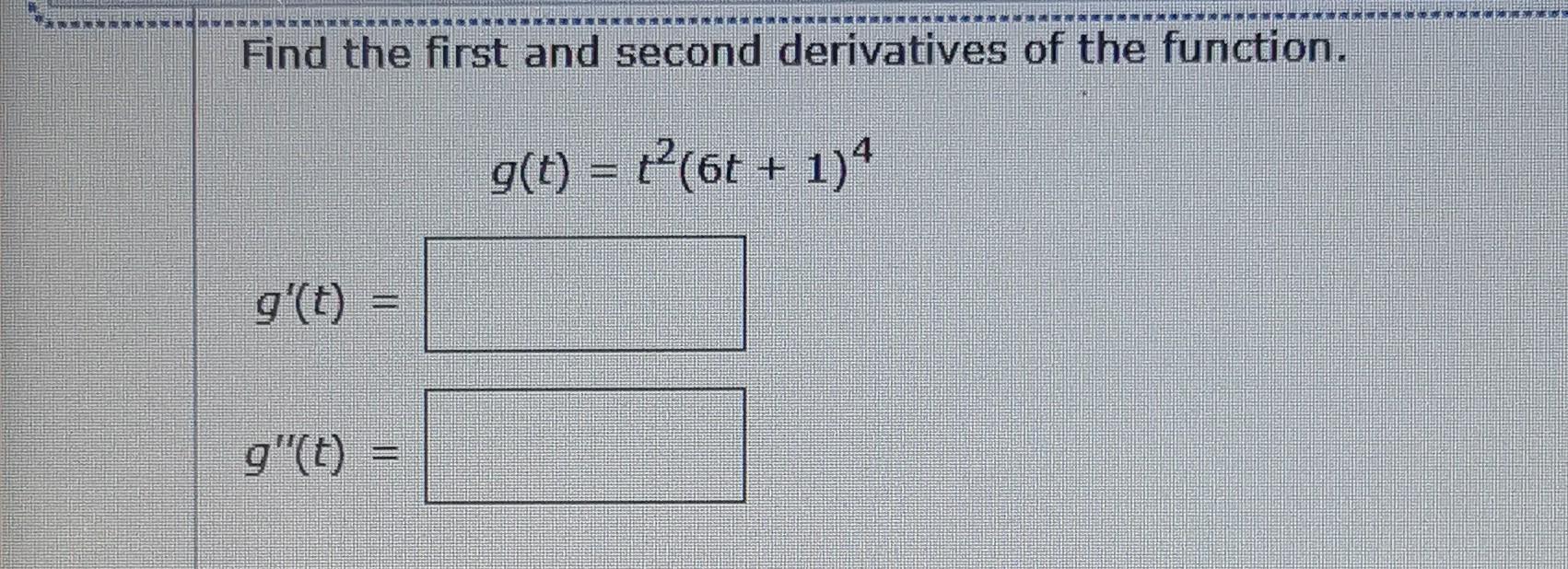 Solved Find the first and second derivatives of the | Chegg.com