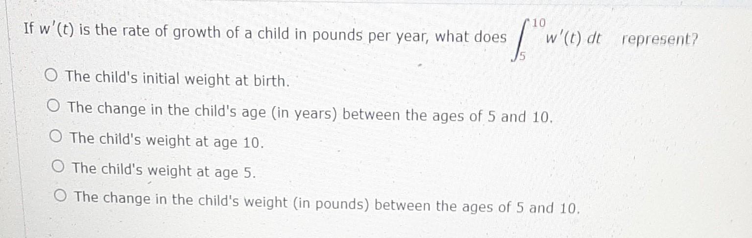 Solved If w′(t) is the rate of growth of a child in pounds | Chegg.com