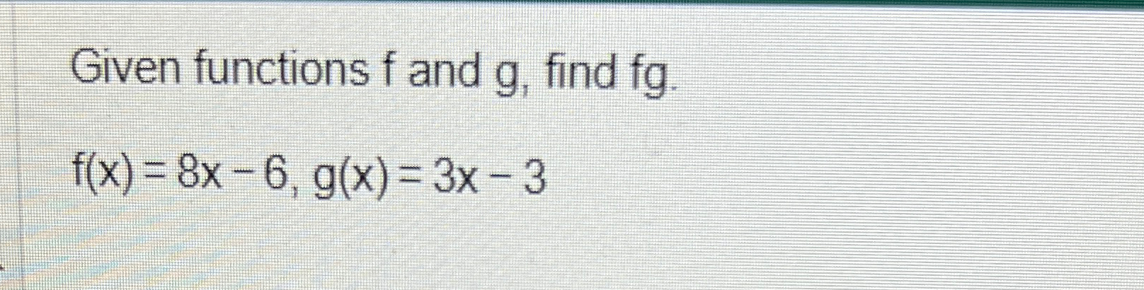 Solved Given functions f ﻿and g, ﻿find | Chegg.com
