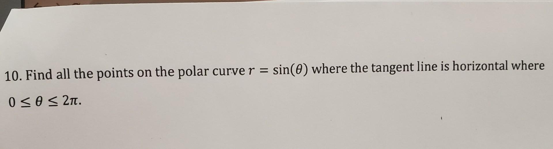 Solved 10. Find all the points on the polar curve r=sin(θ) | Chegg.com