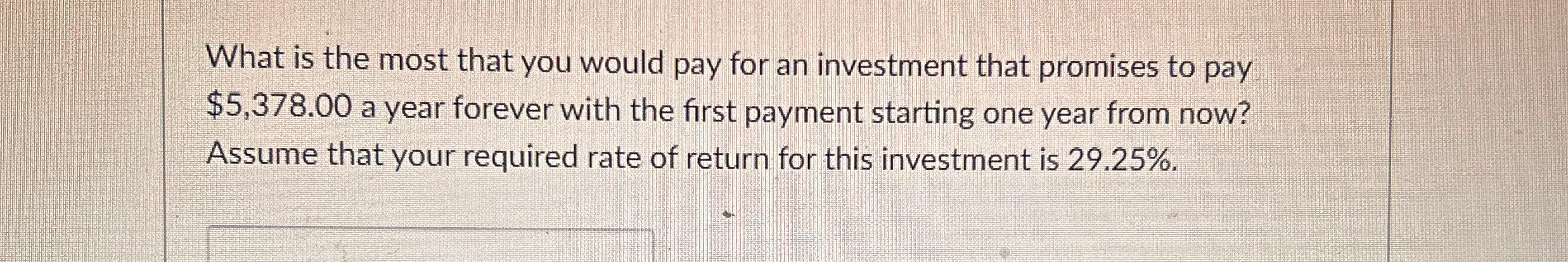 Solved What is the most that you would pay for an investment | Chegg.com