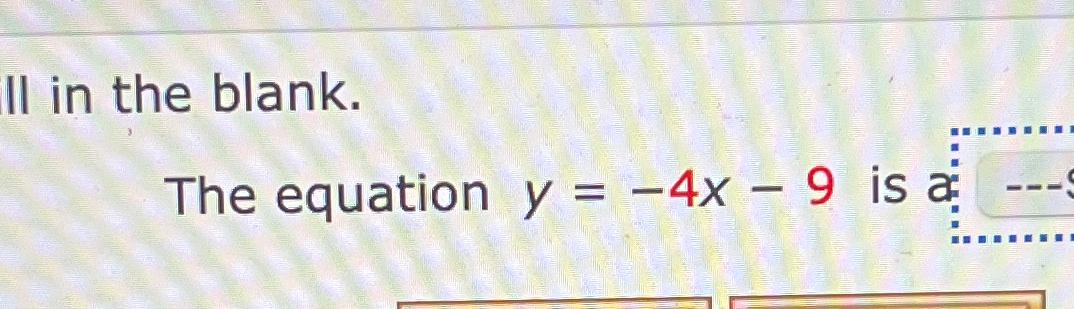 Solved The equation y=-4x-9 ﻿is | Chegg.com