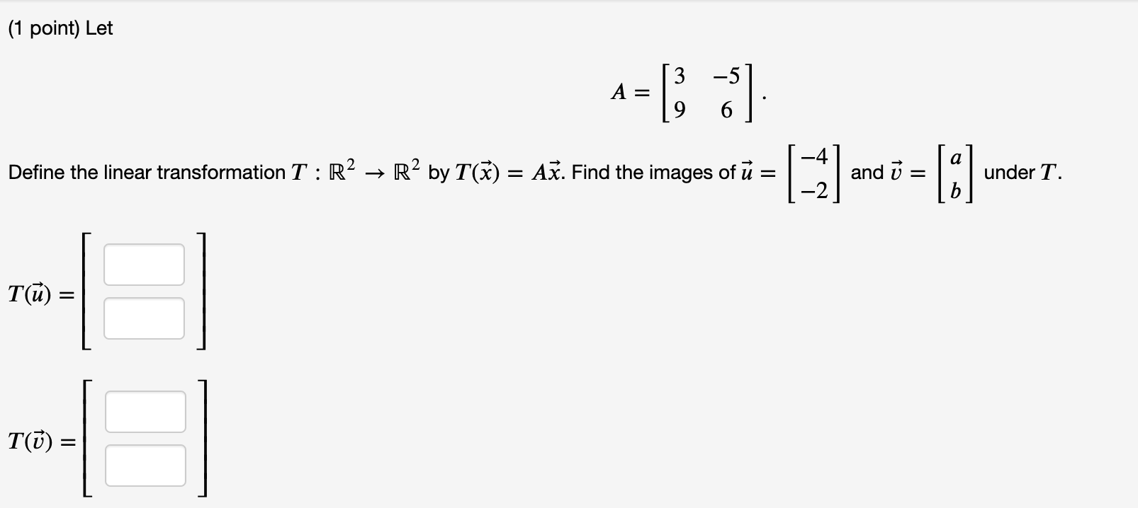 Solved (1 ﻿point) ﻿LetA=[3-596]Define the linear | Chegg.com