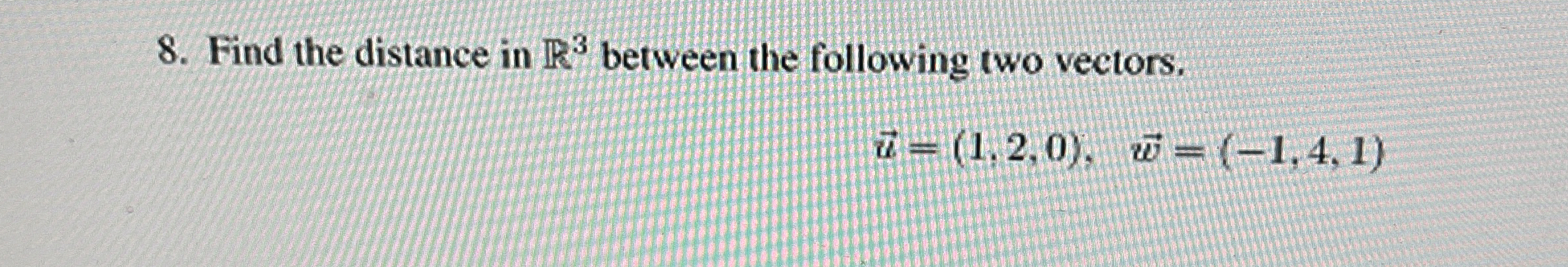 Solved Find the distance in R3 ﻿between the following two | Chegg.com