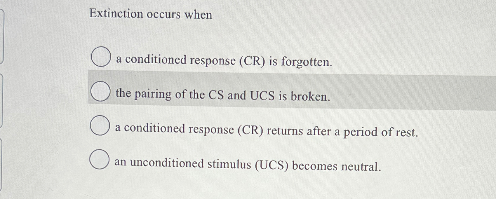 Solved Extinction occurs whena conditioned response (CR) ﻿is | Chegg.com