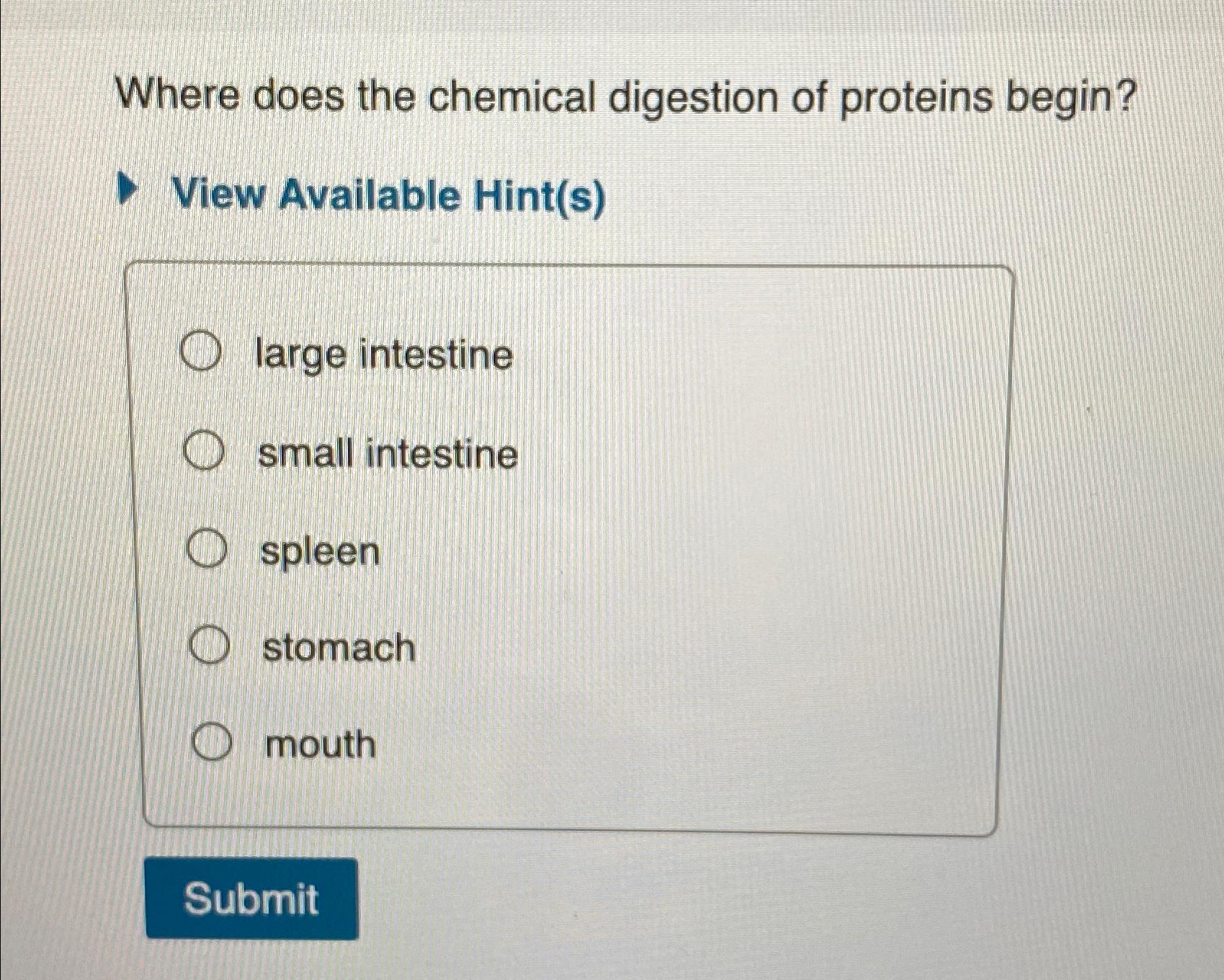 Solved Where does the chemical digestion of proteins | Chegg.com