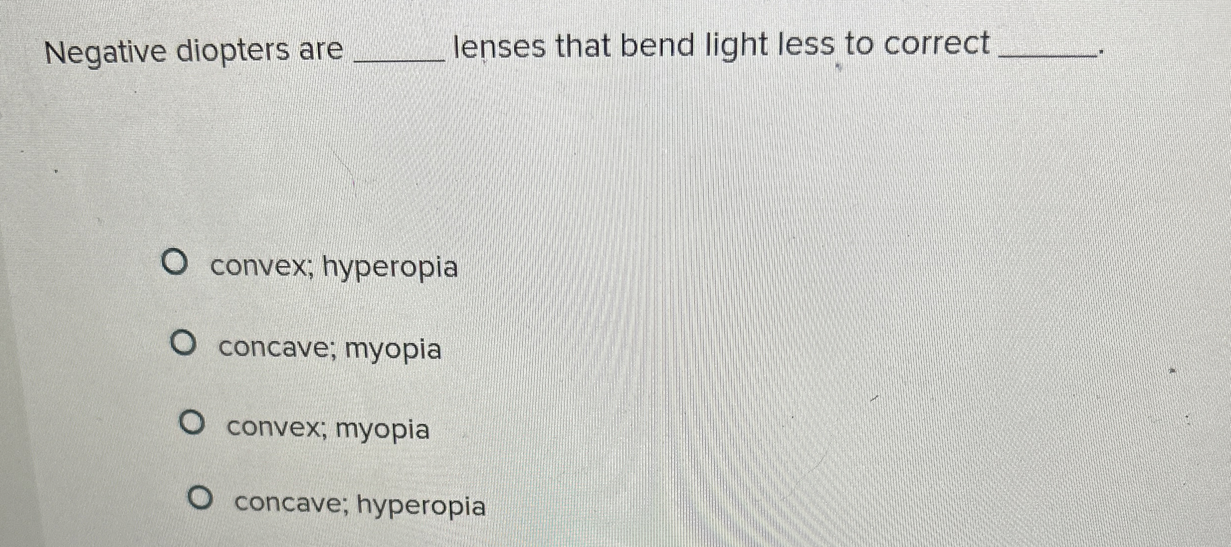 Solved Negative diopters are q, ﻿lenses that bend light less | Chegg.com
