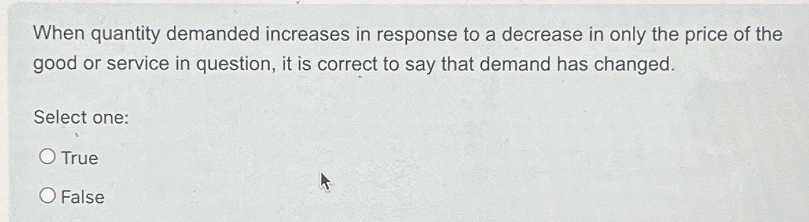 Solved When quantity demanded increases in response to a | Chegg.com