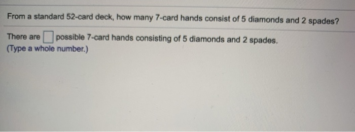 Solved From a standard 52-card deck, how many 7-card hands | Chegg.com