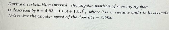 Solved During a certain time interval, the angular position | Chegg.com