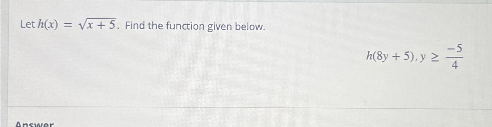 Solved Let h(x)=x+52. ﻿Find the function given | Chegg.com