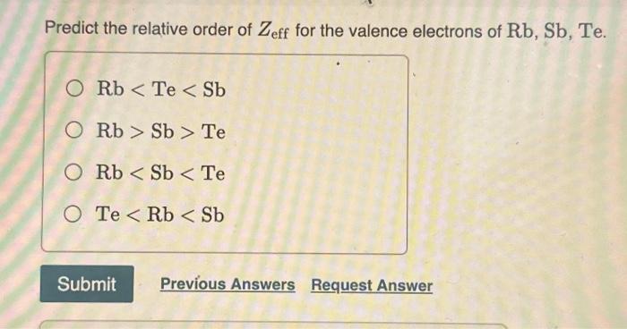 Solved Predict the relative order of Zeff for the valence | Chegg.com
