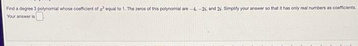 Solved Find a degree 3 polynomial whose coefficient of x3 | Chegg.com