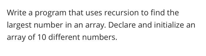 Solved Write a program that uses recursion to find the | Chegg.com