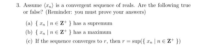Solved 3. Assume xn is a convergent sequence of reals. Are | Chegg.com