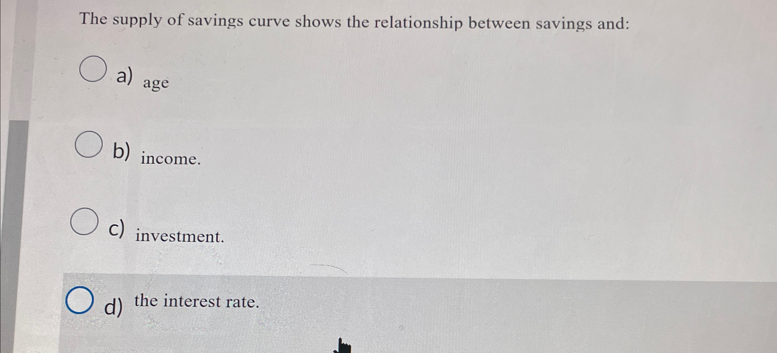 Solved The Supply Of Savings Curve Shows The Relationship