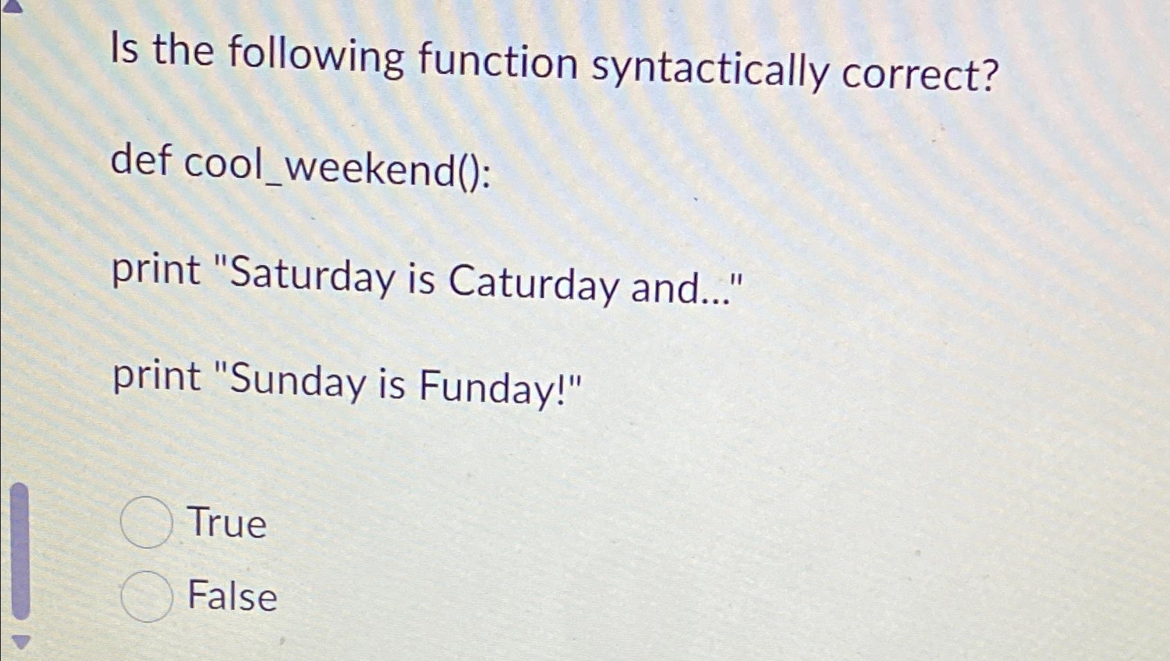 Solved Is The Following Function Syntactically Correctdef 