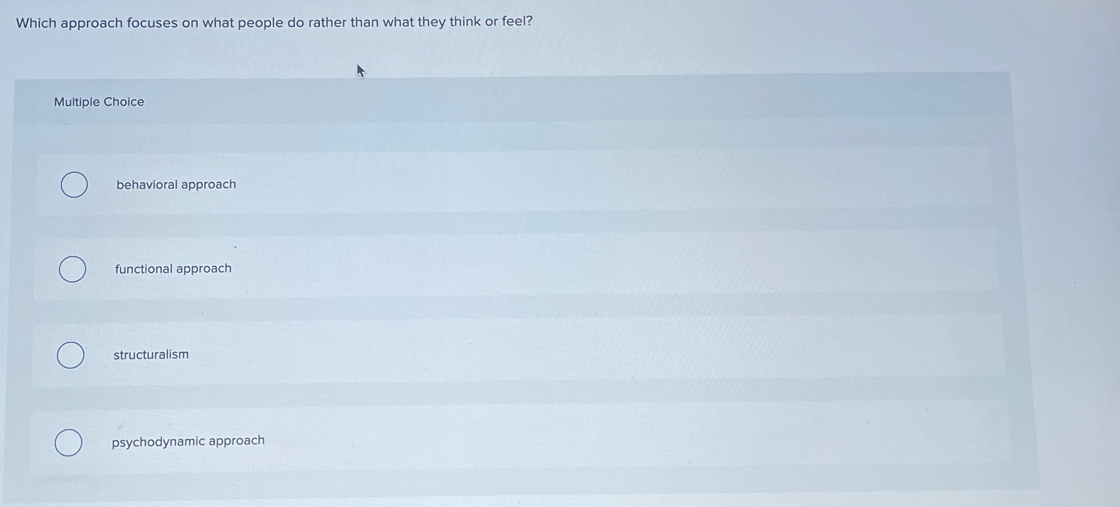 Solved Which approach focuses on what people do rather than | Chegg.com