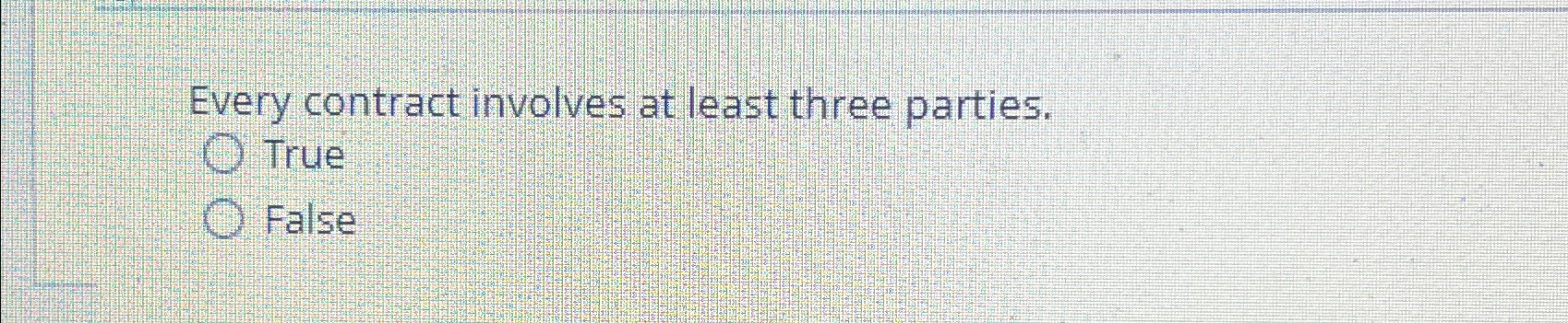 Solved Every contract involves at least three | Chegg.com