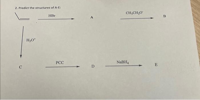 Solved 2. Predict the structures of A-E: A CH3CH2O− B C | Chegg.com