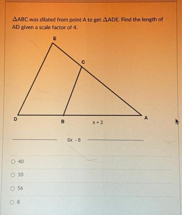 Solved AABC was dilated from point A to get AADE. Find the | Chegg.com