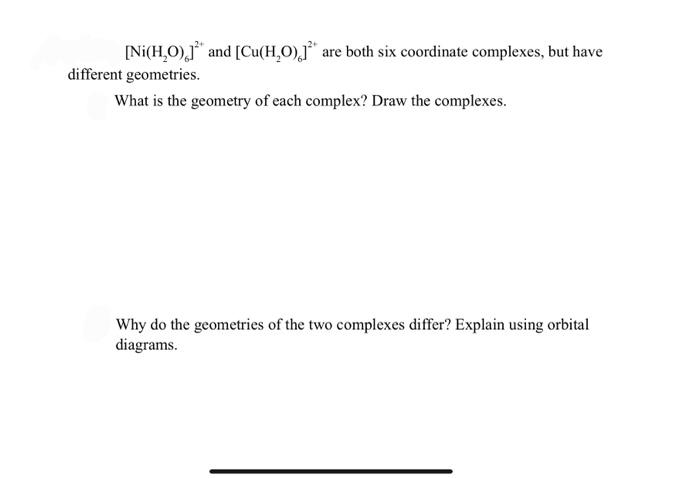 Solved [Ni(H2O)6]2+ and [Cu(H2O)6]2+ are both six coordinate | Chegg.com