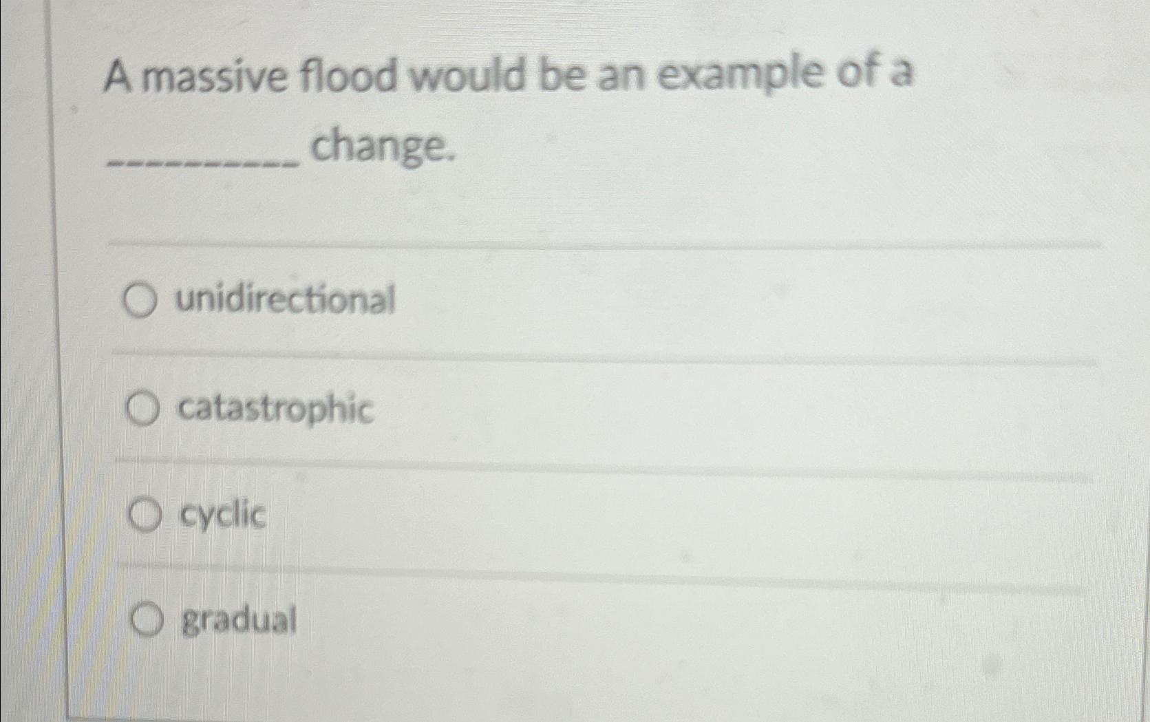 Solved A massive flood would be an example of aq, | Chegg.com